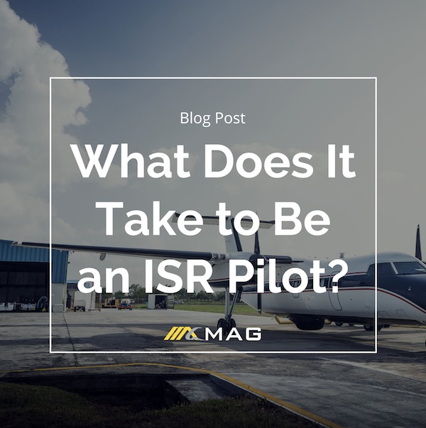 ISR Pilot Jobs | What Does It Take? | MAG Aerospace